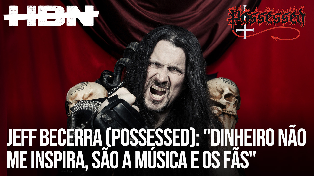Jeff Becerra (Possessed): "Dinheiro não me inspira, são a música e os ...